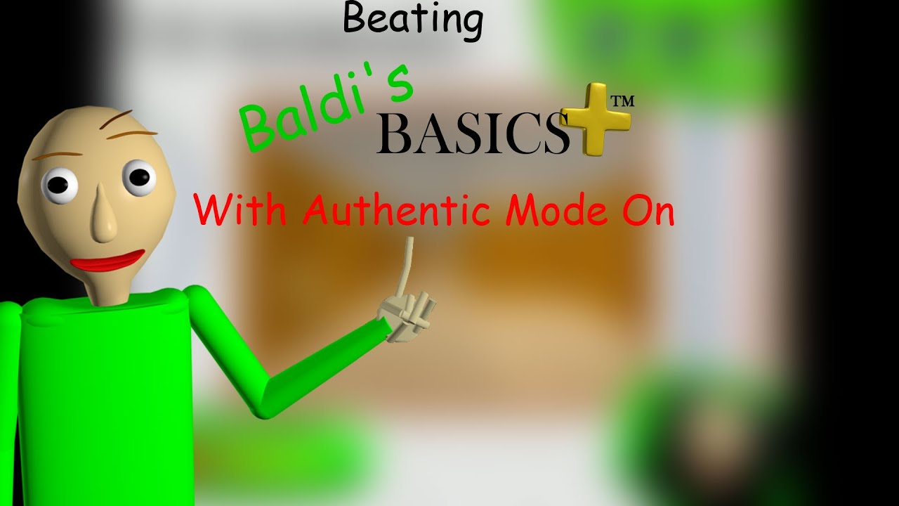 Baldi's Basics Plus | Beating Baldi's Basics Plus with Authentic Mode Enabled