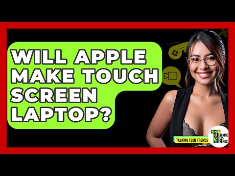 Will Apple Make Touch Screen Laptop? - Talking Tech Trends