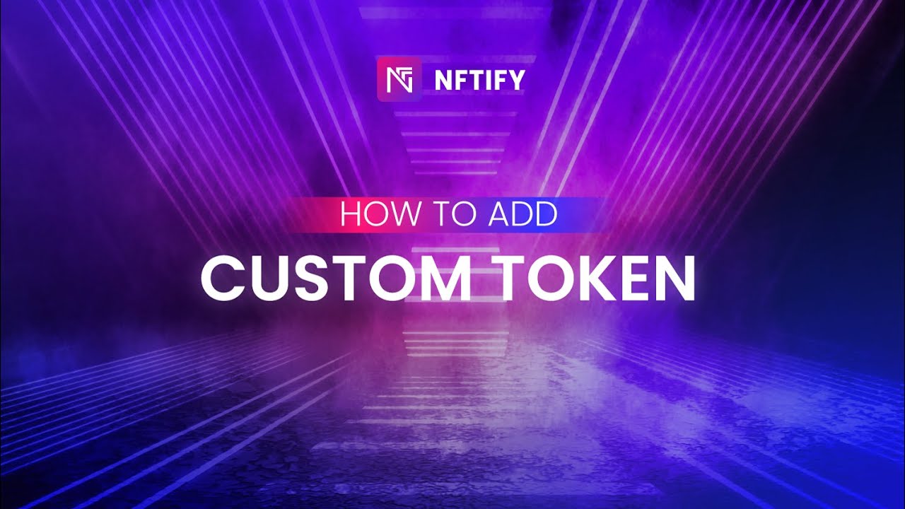 NFTify Master Class 09: How to Add a Custom Token