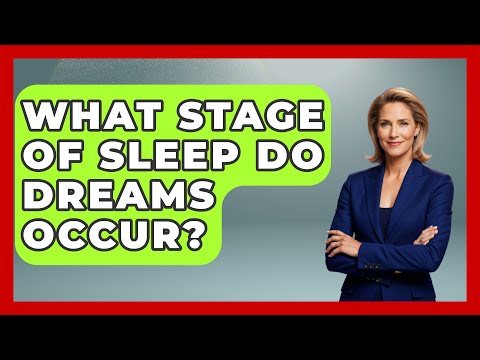What Stage of Sleep Do Dreams Occur? | Dream Discovery Den