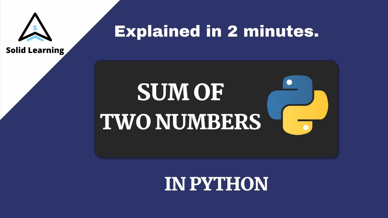 SUM OF TWO NUMBERS IN PYTHON || PYTHON PROGRAMMING || SOLID LEARNING