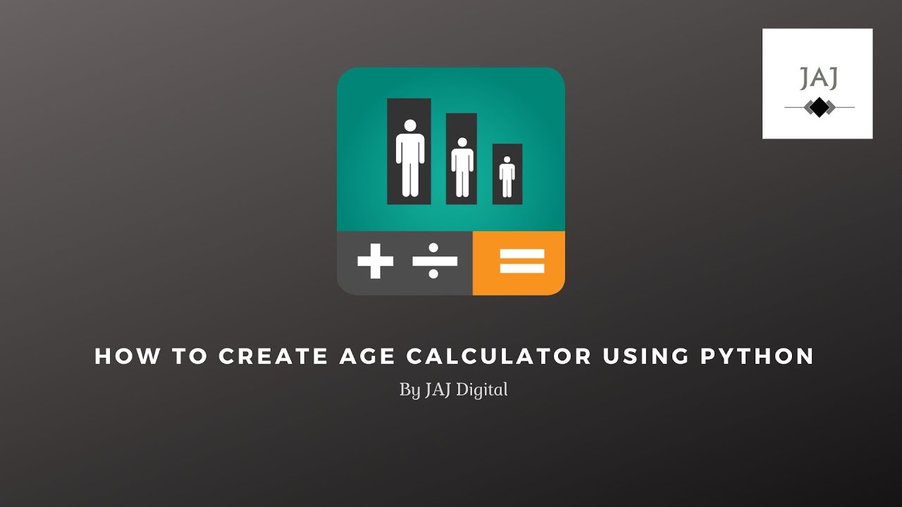 How to Create Age Calculator Using Python Programming | JAJ Digital