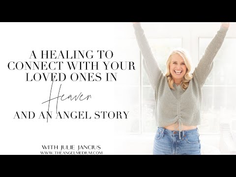 A Healing to Connect with Your Loved Ones In Heaven and an Angel Story