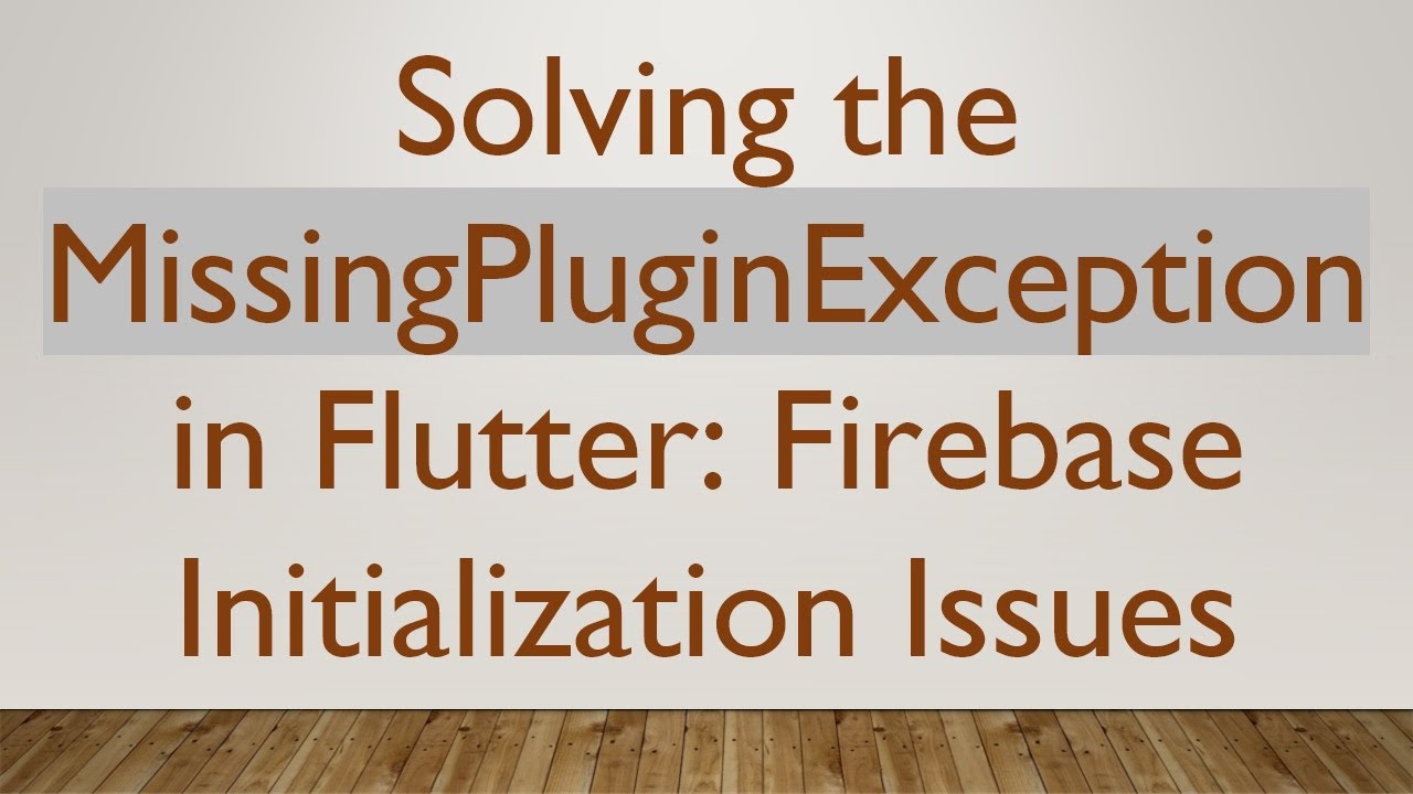 Solving the MissingPluginException in Flutter: Firebase Initialization Issues