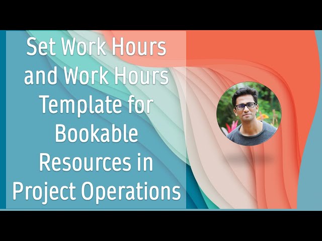 Setting Work Hours and Templates for Bookable Resources in Dynamics 365 ...