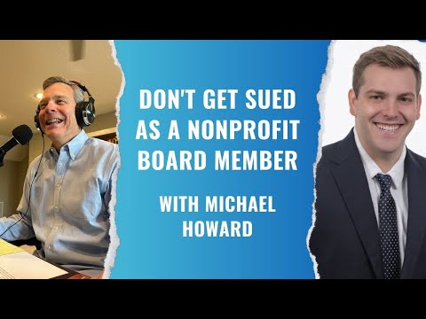 Don’t Get Sued as a Nonprofit Board Member with Michael Howard