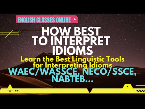 HOW BEST TO INTERPRET IDIOMS // WAEC/WASSCE, NECO/SSCE, NABTEB...