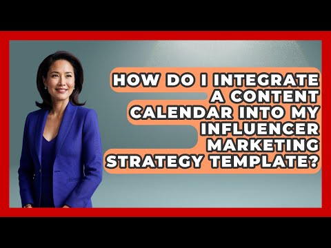 How Do I Integrate A Content Calendar Into My Influencer Marketing Strategy Template?