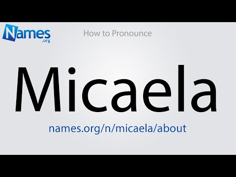 How to Pronounce Micaela