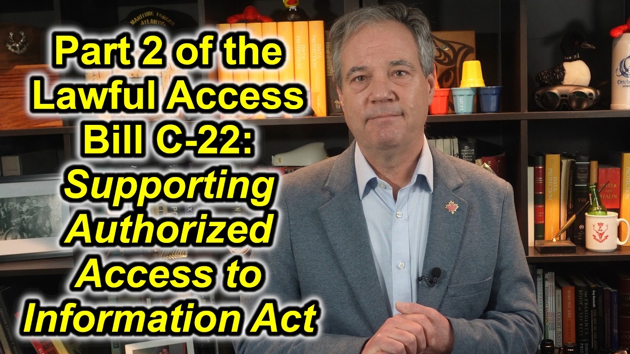 The Deeply Problematic Part 2 of Bill C-22: The Supporting Authorized Access to Information Act.