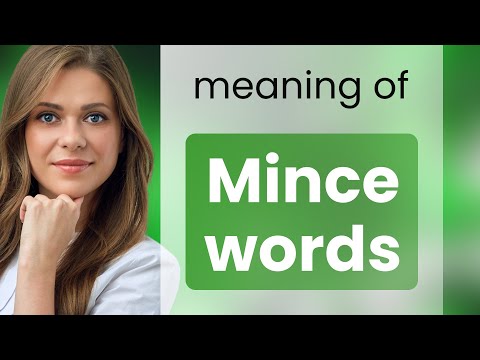Unraveling the Mystery: What Does "Mince Words" Really Mean?