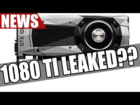 Nvidia Accidentally Leaks GeForce GTX 1080 Ti | All Known Specs & Information