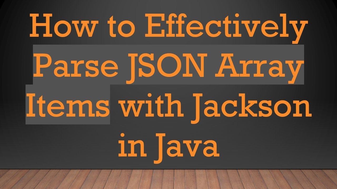 How to Effectively Parse JSON Array Items with Jackson in Java