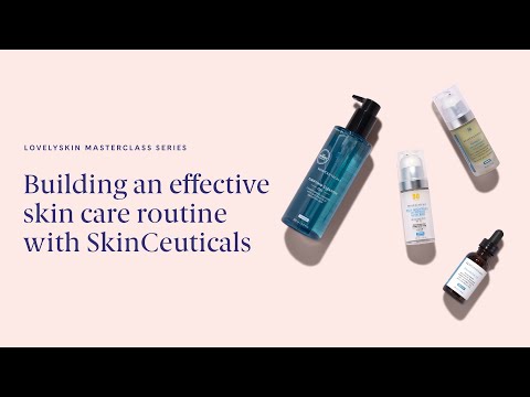 LovelySkin Masterclass Series: Building an effective skin care routine with SkinCeuticals