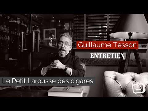 Guillaume Tesson | Le Petit Larousse des cigares