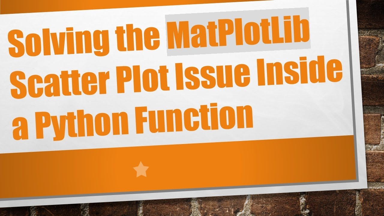 Solving the MatPlotLib Scatter Plot Issue Inside a Python Function