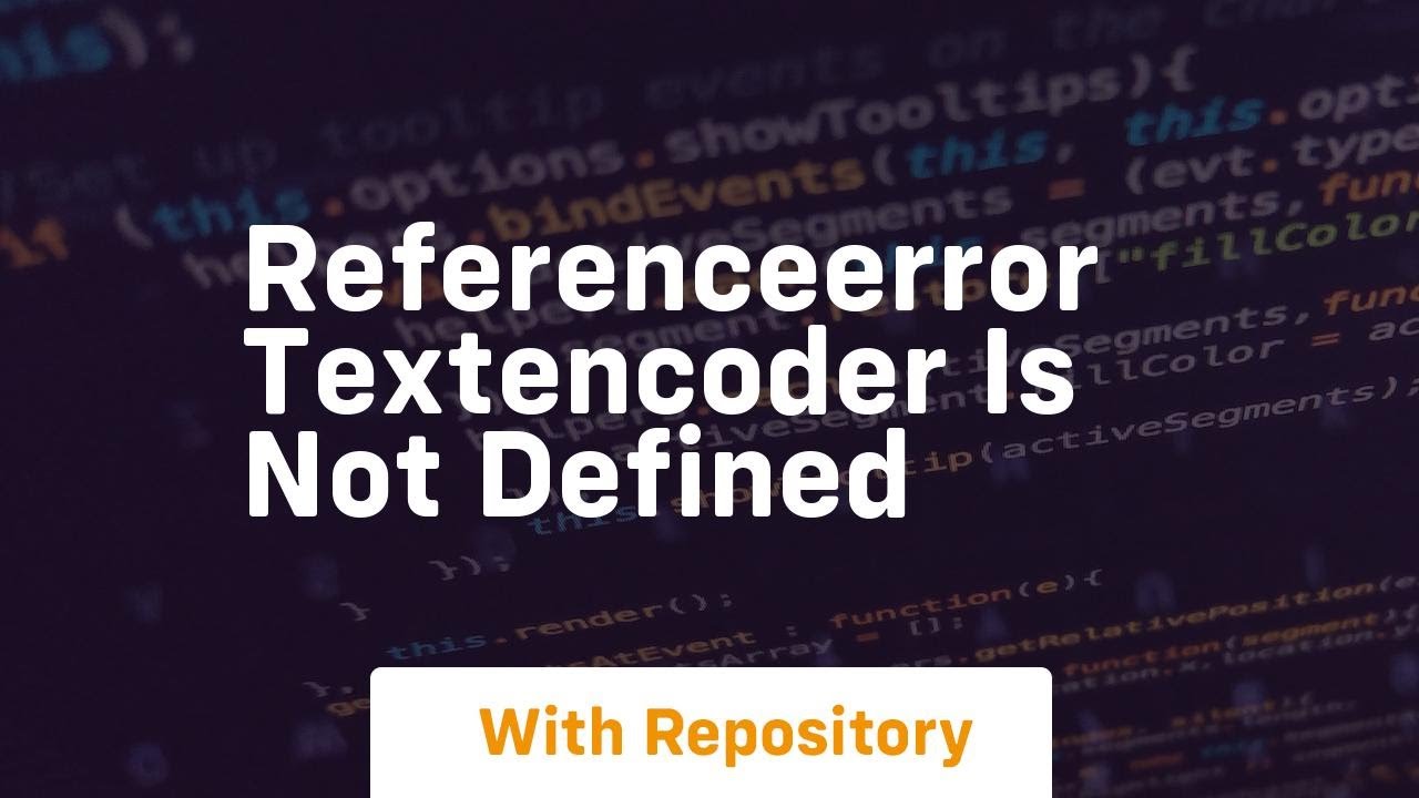 referenceerror textencoder is not defined