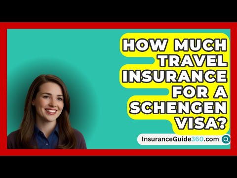 How Much Travel Insurance For A Schengen Visa? - InsuranceGuide360.com