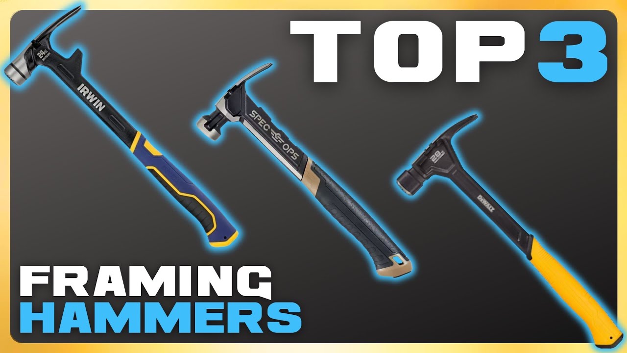 Top 3 Framing Hammers