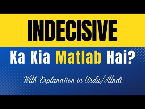 Indecisive Meaning in Urdu |'Indecisive Ka Kia Matlab Hota Hai'| Urdu/Hindi Explanation Included