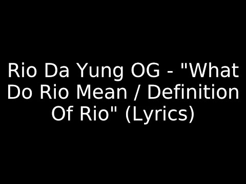 Rio Da Yung OG - "What Do Rio Mean / Definition Of Rio" (Lyrics)