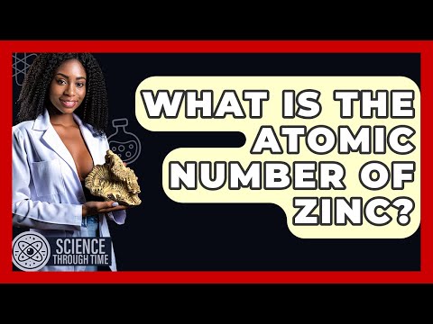 What Is The Atomic Number Of Zinc? - Science Through Time