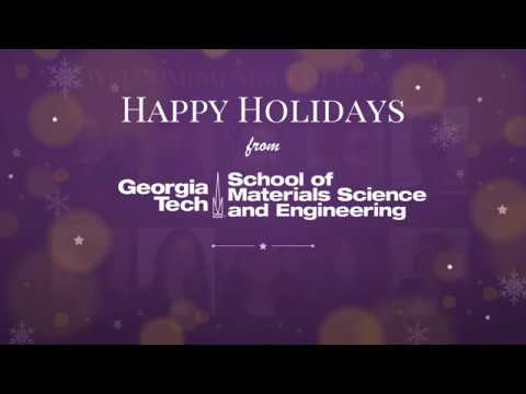 Happy Holidays from the School of Materials Science and Engineering at Georgia Tech