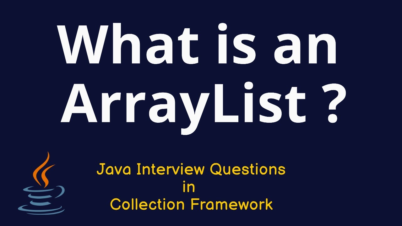 Java Interview Questions -  What is an ArrayList ?
