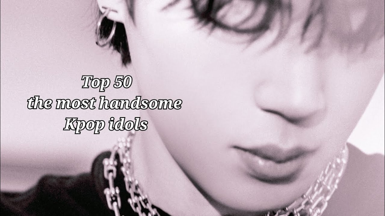 TOP 50 the most handsome faces of kpop idols - my own ranking