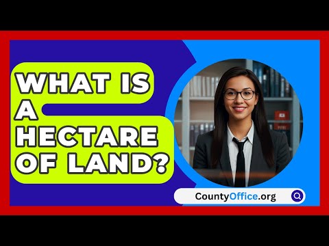 What Is A Hectare Of Land? - CountyOffice.org