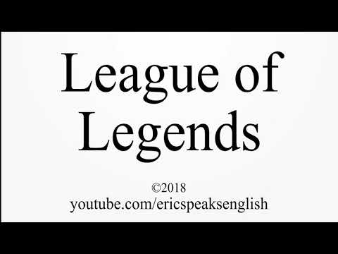 How to Pronounce League of Legends