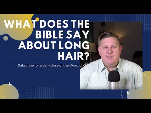 What Does the Bible Say About Long Hair?