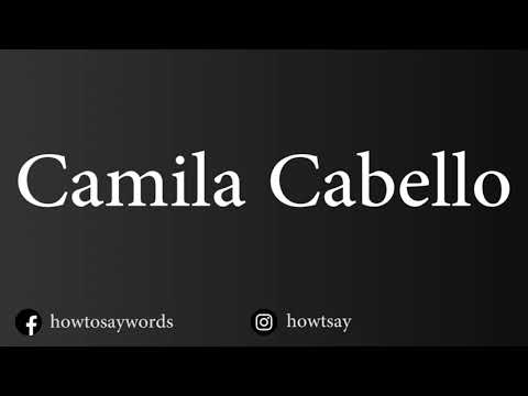 How To Pronounce Camila Cabello