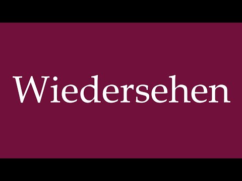 How to Pronounce ''Wiedersehen'' (Reunion) Correctly in German