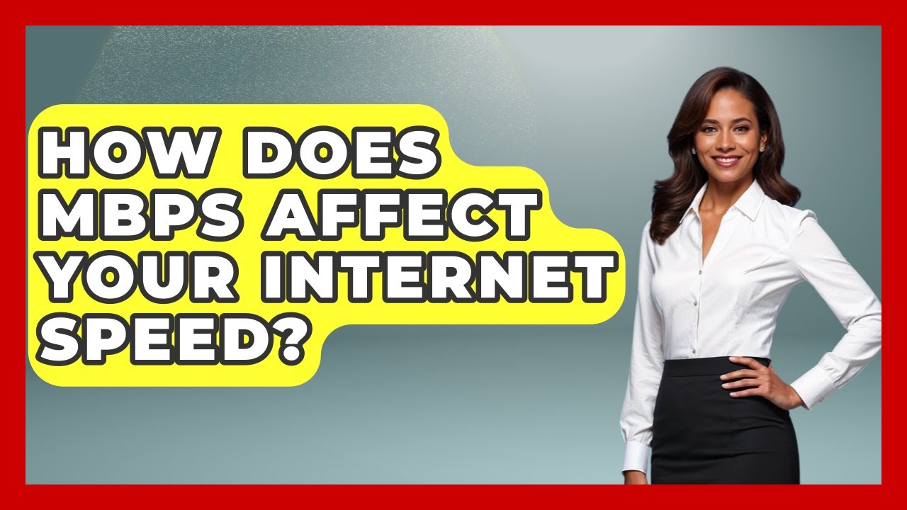 How Does Mbps Affect Your Internet Speed? - Tech Terms Explained