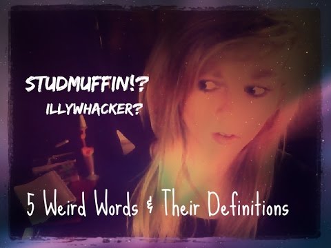 5 Weird Words & Their Definitions