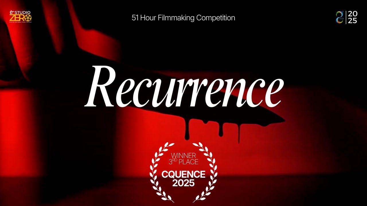 RECURRENCE | 3rd Place – CQUENCE 2025 | 51-Hour Short Filmmaking Competition | Studio Zero