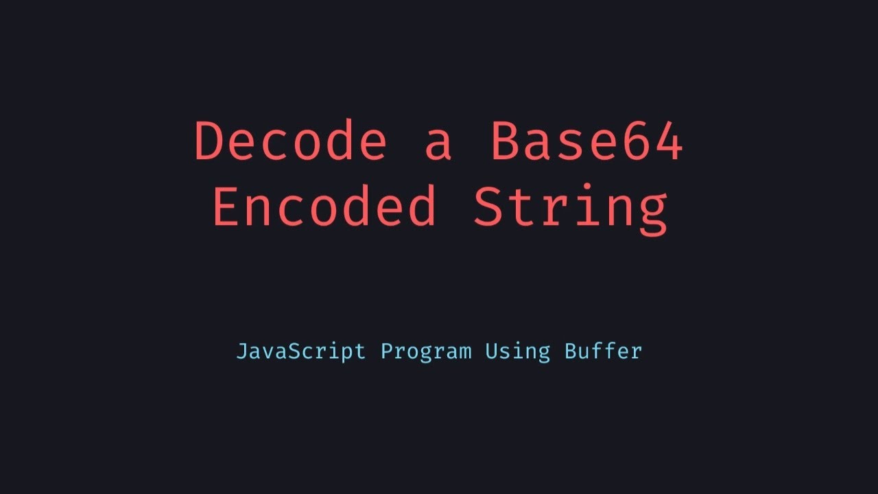 How to Decode Base64 Strings in JavaScript Node js Edition!