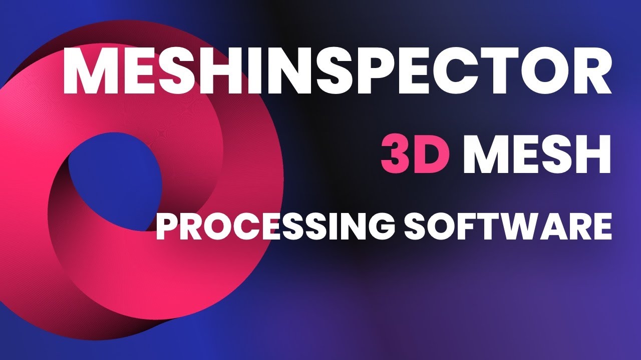 MeshInspector Overview | 3D Mesh Processing Software