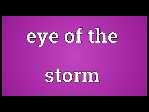 Eye of the storm Meaning