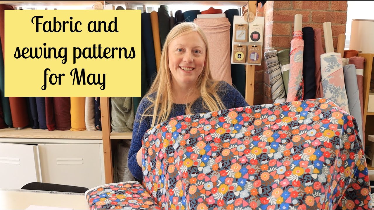 Fabric and Sewing Patterns for May