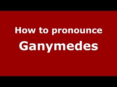 How to pronounce Ganymedes (Greek/Greece) - PronounceNames.com