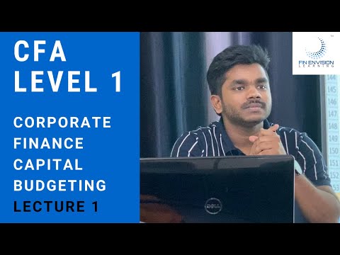 CFA Level 1 | Corporate Finance | Capital Budgeting Lecture 1 | CFA L1 Full Online Course