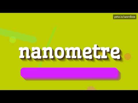 NANOMETRE - HOW TO PRONOUNCE IT!?