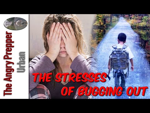 The Stresses Of Bugging Out