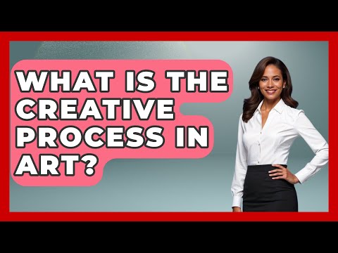 What Is the Creative Process in Art? | Artists Behind the Art