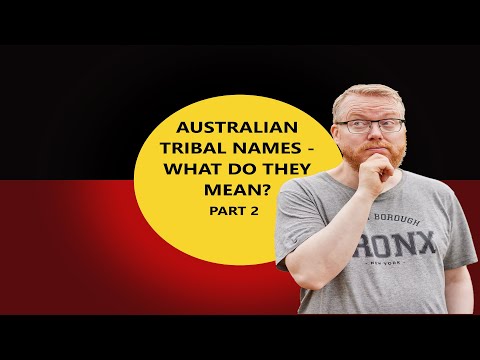 Australian Aboriginal Tribal Names – What Do They Mean 2?