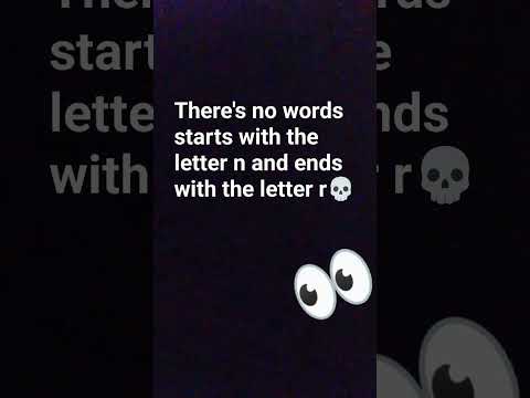 there's no word that starts with the letter n and ends with the letter r