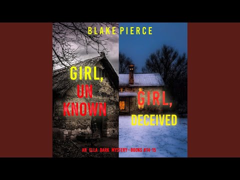 Chapter 309 - An Ella Dark Fbi Suspense Thriller Bundle: Girl, Unknown (#14) and Girl, Deceived...
