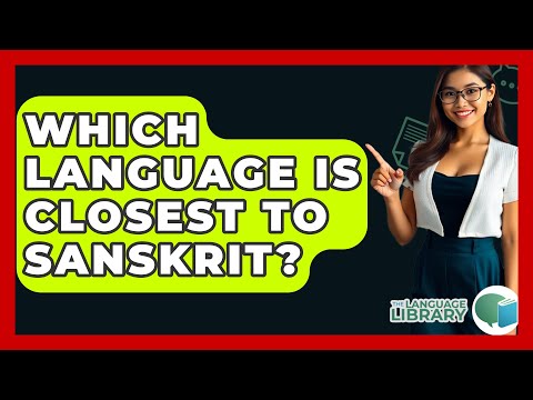 Which Language Is Closest To Sanskrit? - The Language Library